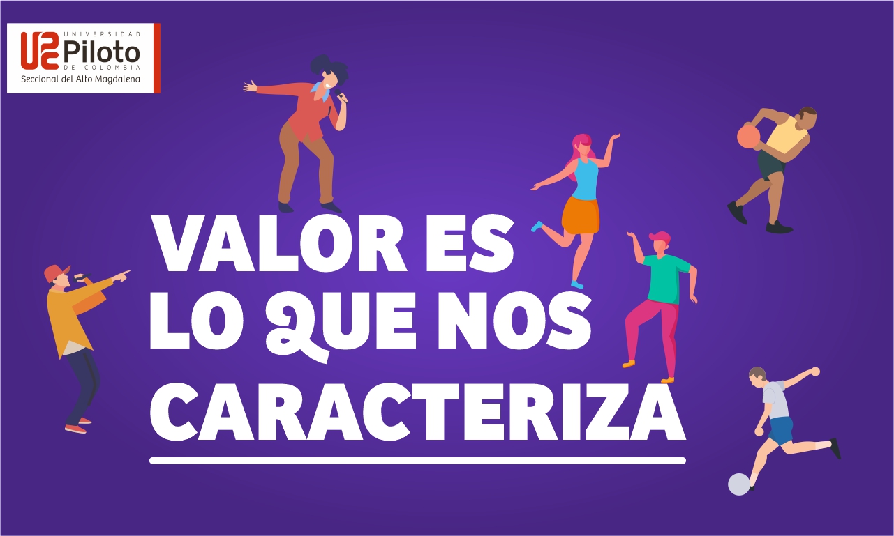 VALOR ES…LO QUE NOS CARACTERIZA - Universidad Piloto de Colombia